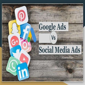 Google Ads Vs Social Media Ads-A comparative analysis | PPTX