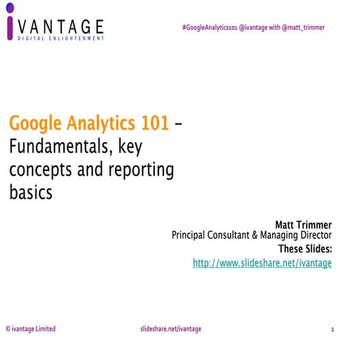Google analytics 101 fundamentals, key concepts and reporting basics | PDF