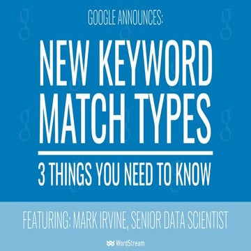 Google Announces: New Keyword Match Types: 3 Things You Need to Know | PPT
