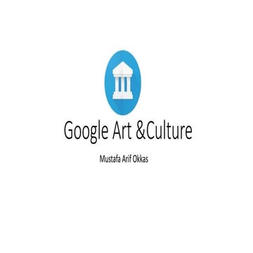 Google Art & Culture nedir | PPT