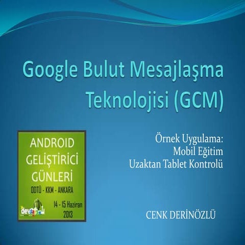 Google bulut mesajlaşma teknolojisi (gcm) cenk derinozlu | PPT