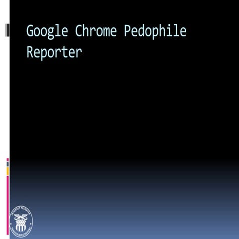 Pedophile Reporter Google chrome extension | PPTX