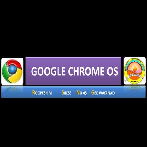 Google chrome os | PPTX | Operating Systems | Computer Software and Applications