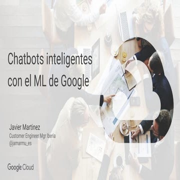 Google cloud chatbots cwin18 madrid | PPT