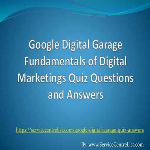 Google digital garage - fundamentals of digital marketing quiz questions and answers | PPTX