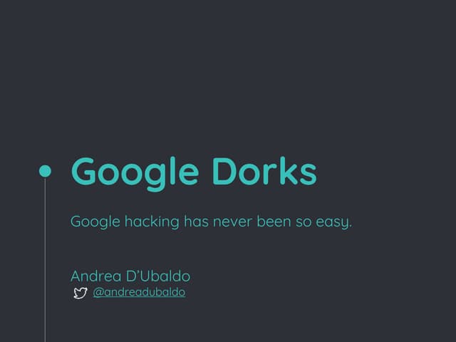 Dangerous google dorks | PPTX