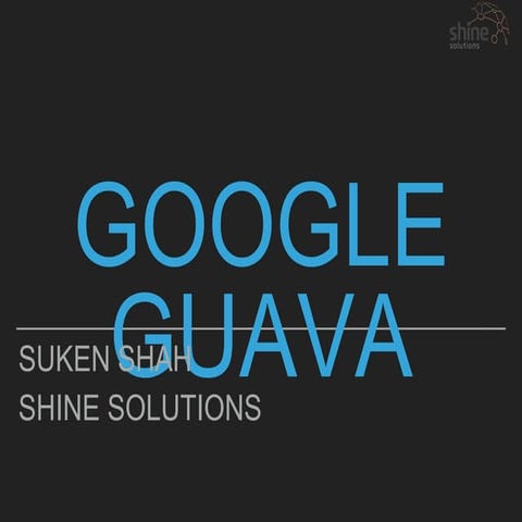 Google guava APIs | PPT