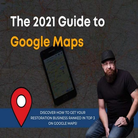 The 2021 Guide to Google Maps for Restoration Contractors | PPT