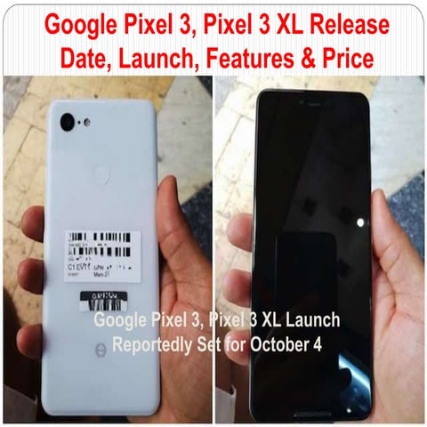 Google Pixel 3 and Pixel 3 Xl: Release Date, Launch, Features, Price ...