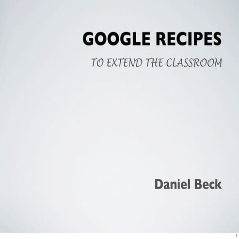 Google Recipes to Extend the Classroom | PPT