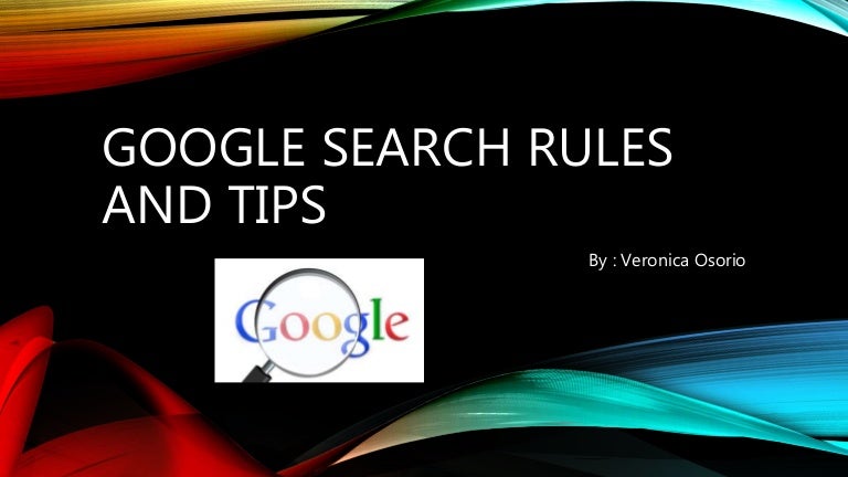 Google search rules and tips