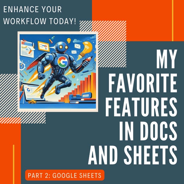 My Favorite Features in Docs and Sheets. Enhance Your Workflow Today! Part 2 : Google sheets ...
