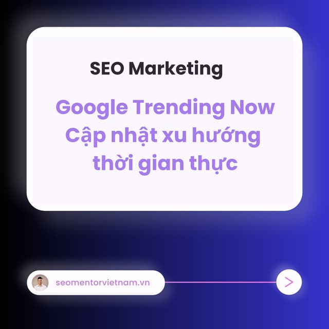 Google Trending Now là gì? Cập nhật xu hướng theo thời gian thực.pdf