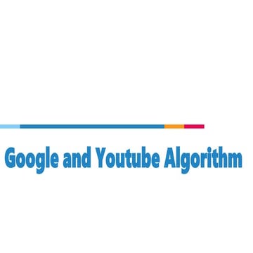 Google& you tube algorithim presentation (2) | PPTX