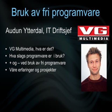 Audun Ytterdal: Bruk av fri programvare hos VG Nett | PPT