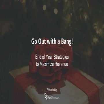 Go Out with a Bang! End of Year Strategies to Maximize Revenue | PPT
