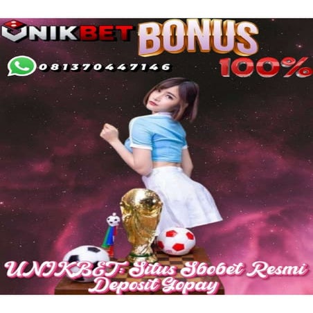 UNIKBET: Situs Sbobet Resmi Yang Bisa Pakai Gopay Resmi Dan Terpercaya | PDF