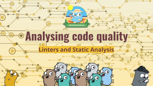 Gophercon 2019 Analysing Code Quality With Linters And Static Analysis Ppt