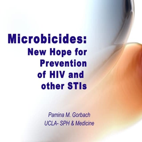 Microbicides: A New Hope for HIV/STIs. Global and Local Perspectives | PPT
