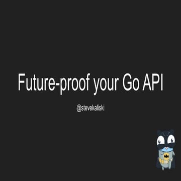Future Proof Your Go Api Gothamgo 2018 Pdf