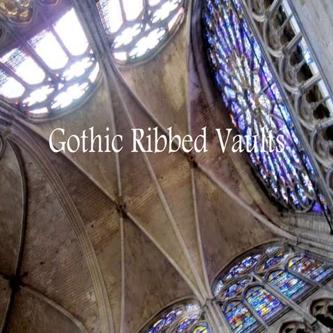 Gothic Ribbed Vaults | PPTX | Religion & Spirituality