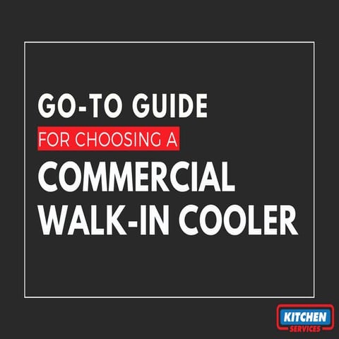 Go to guide for choosing commercial walk in cooler brands | PPT