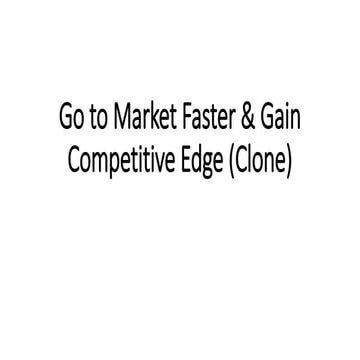 Go to Market Faster & Gain Competitive edge (clone) | PPTX