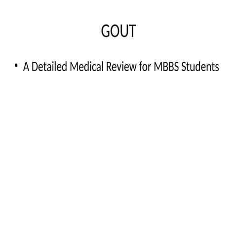 Gout_Detailed_Presentation_MBBS (1).pptx