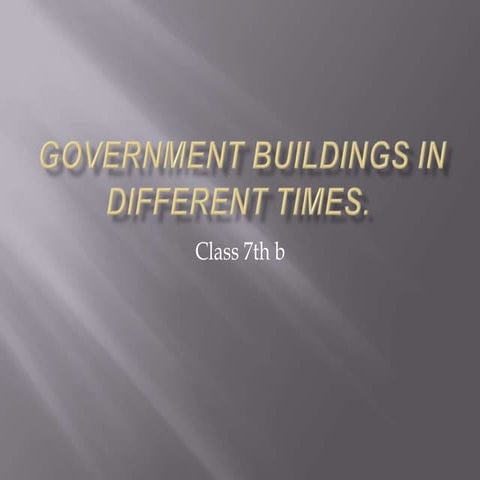 Government buildings in different times | PPTX