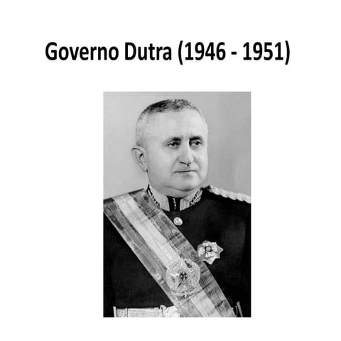 Governo Dutra (1946 1951) | PPTX