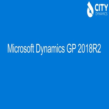 Dynamics GP 2018 R2 New Features | PPTX | Computing | Technology & Computing