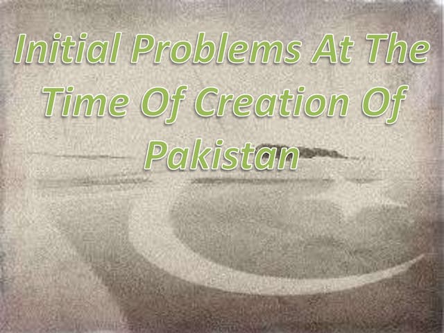 Early problems of pakistan | PPTX