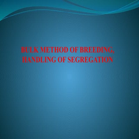 bulk method of breeding handling of segregation | PPT