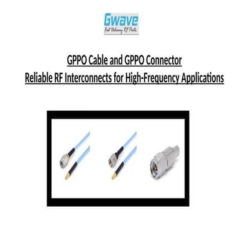 GPPO Cable and GPPO Connector - Gwavetech | PPTX