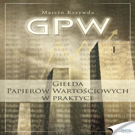 GPW I - Giełda Papierów Wartościowych w praktyce / Marcin Krzywda | PDF