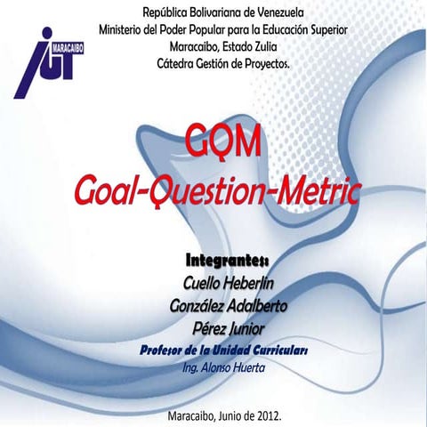 Meta-Pregunta-Metrica (GQM) | PPTX