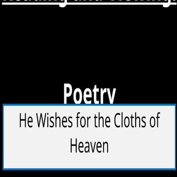 GR 10 - R & V - POEM (HE WISHES FOR THE CLOTHS OF HEAVEN BY WB YEATS ...