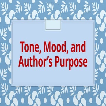 Tone, mood, author's purpose.pptx