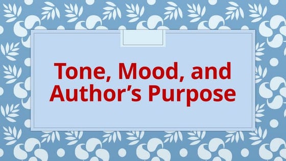 Determine tone, mood, technique, and purpose of the author.pptx
