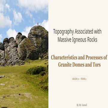 Gr 11 - Geography - Granite Doms and Tors - Ismail M. | PPTX