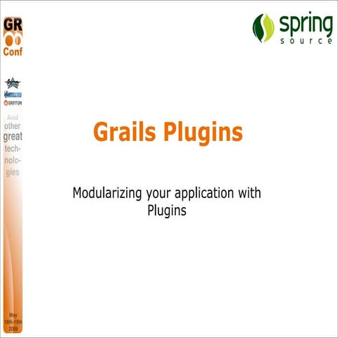 GR8Conf 2009. The Grails Plugin System by Graeme Rocher | PPT