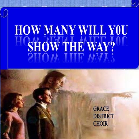 HOW MANY WILL YOU SHOW THE WAY? | PPTX
