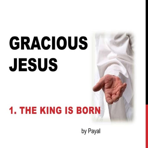 Gracious Jesus 1: The King is Born | PPTX