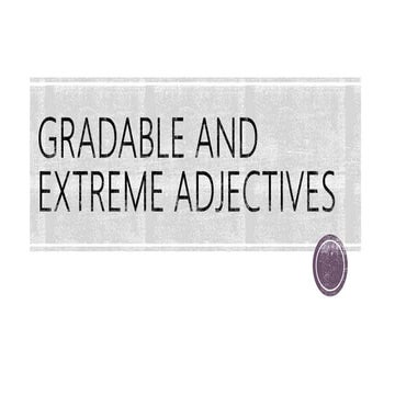GRADABLE AND EXTREME ADJECTIVES | PPT
