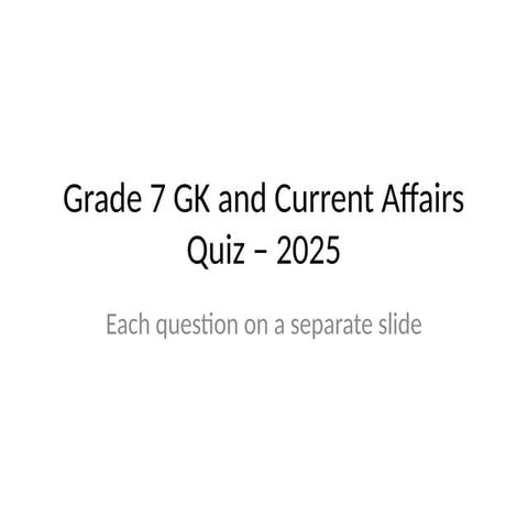 Grade-7-GK-Quiz-One-Question-Per-Slide.pptx