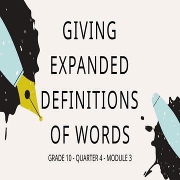 GRADE 10 - QUARTER 4 - GIVING EXPANDED DEFINITIONS OF WORDS.pptx