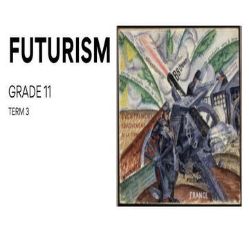 Grade 11 Futurism slides for Grade 11 Visual Arts | PDF