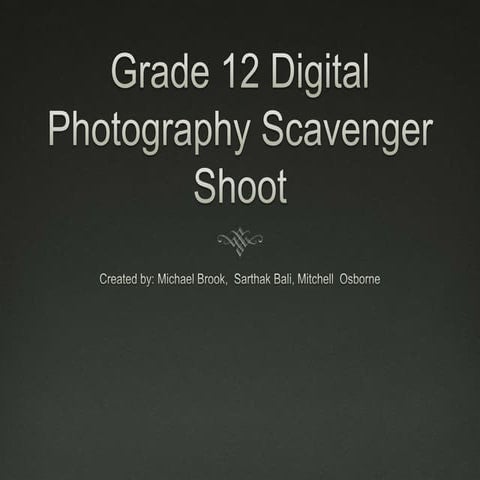 Grade 12 digital photography scavenger shoot | PPTX
