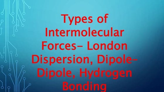 INTERMOLECULAR FORCES | PPTX