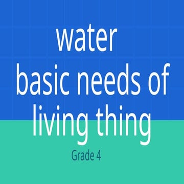 grade 4 science watter is the basic need of living things | PPTX
